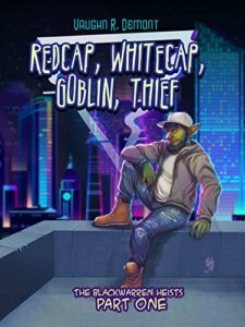 Review: Redcap, Whitecap, Goblin, Thief by Vaughn R. Demont – The Novel Approach Reviews