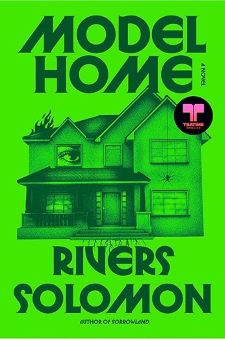 Review: Model Home by Rivers Solomon – The Novel Approach Reviews